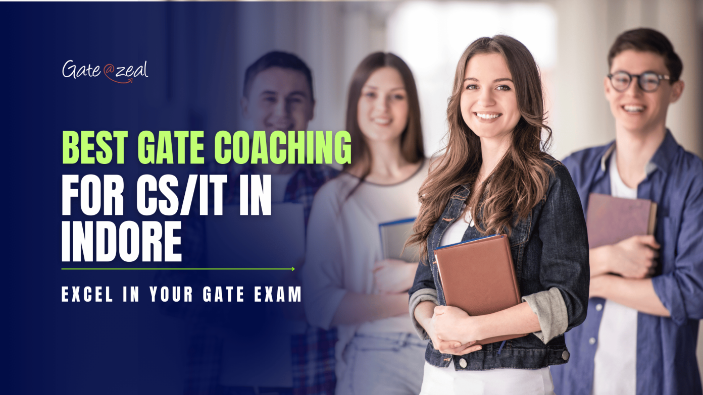 Best GATE Coaching for CS/IT in Indore: Excel in Your GATE Exam - Gate at Zeal- India's #1 ...